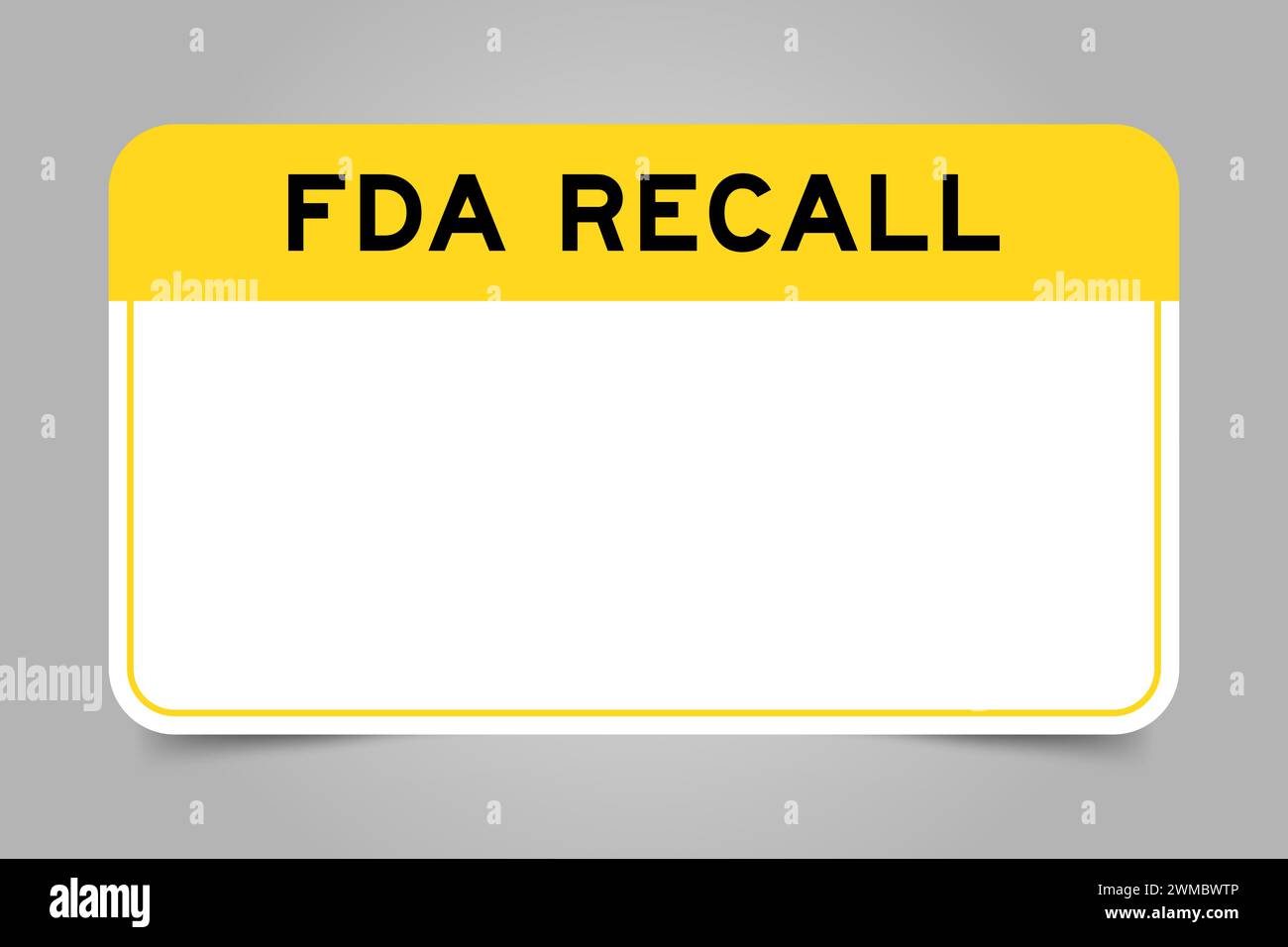 Label banner that have yellow headline with word FDA recall and white ...