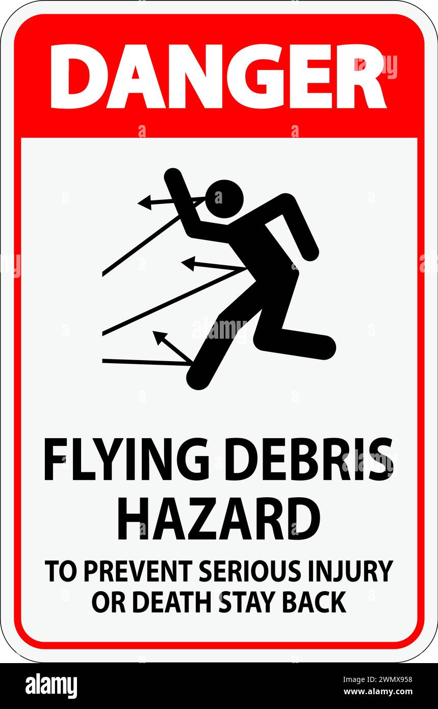 Danger Sign, Flying Debris Hazard - To Prevent Serious Injury Or Death ...