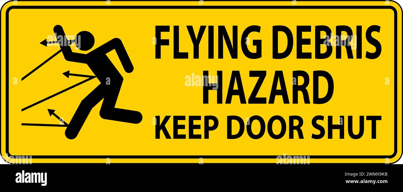 Keep Out Sign, Flying Debris Hazard, Keep Door Shut Stock Vector Image ...
