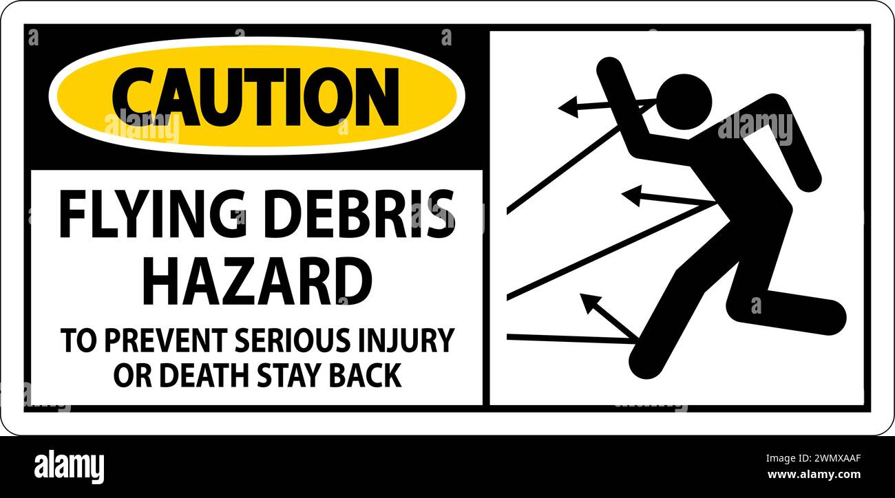 Caution Sign, Flying Debris Hazard - To Prevent Serious Injury Or Death ...