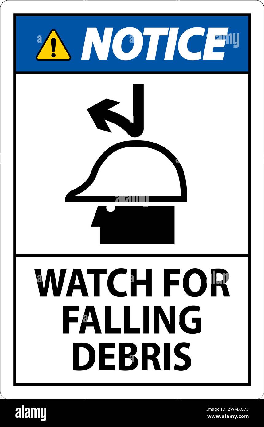 Notice Sign, Watch For Falling Debris Stock Vector Image & Art - Alamy