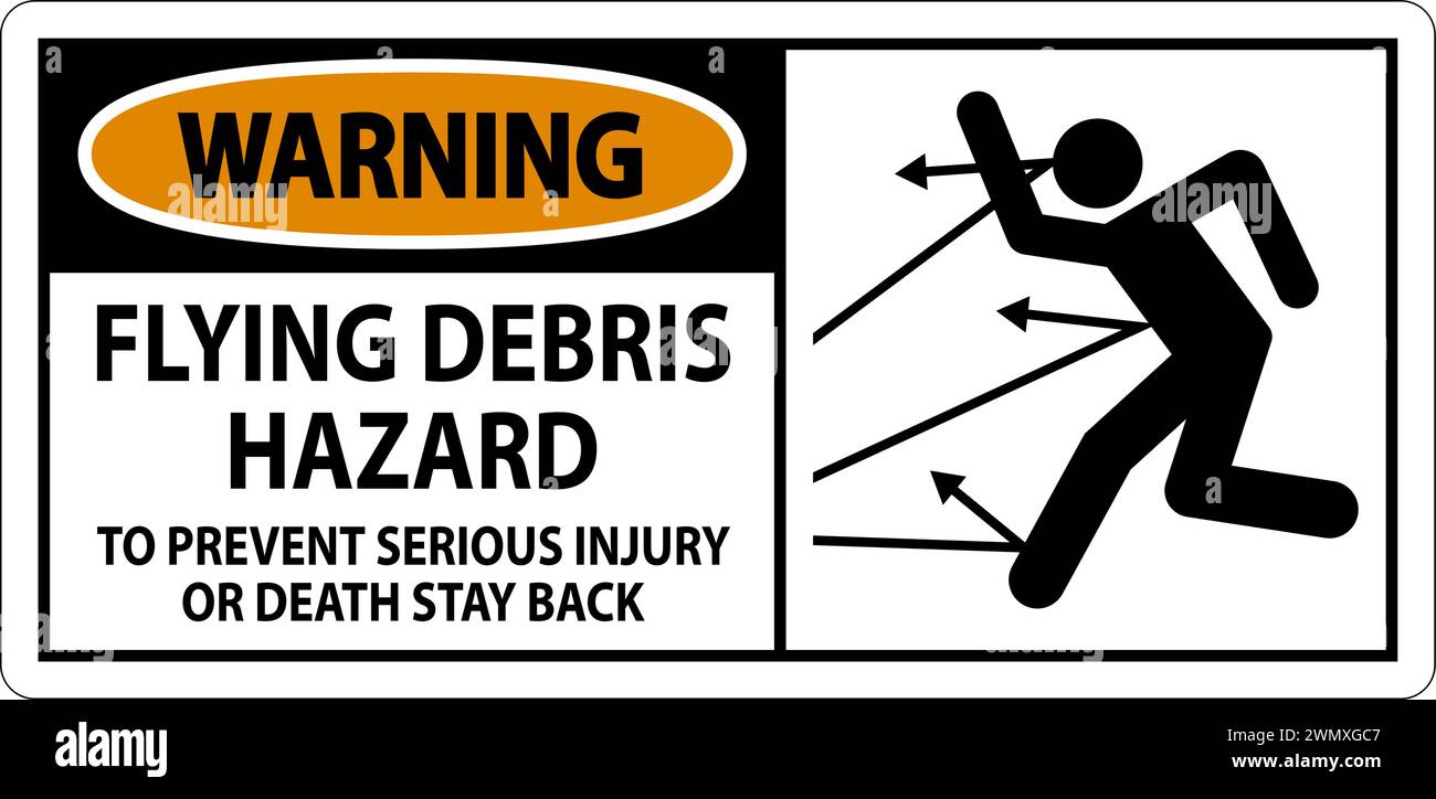 Warning Sign, Flying Debris Hazard - To Prevent Serious Injury Or Death ...