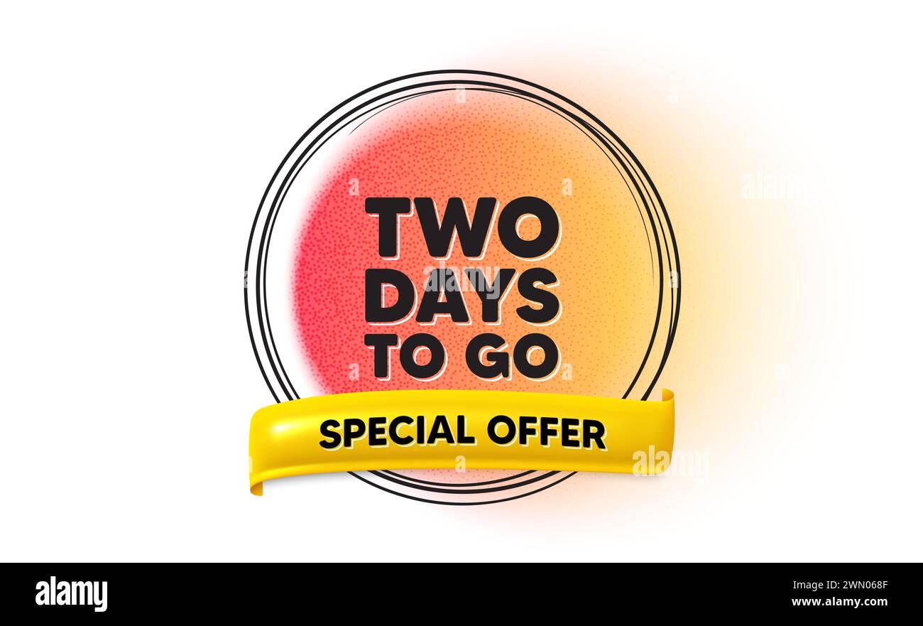 2 days to go symbol. Special offer price sign. Hand drawn round frame ...