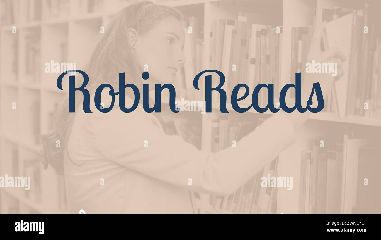 Robin reads text in blue over caucasian woman looking through books in ...