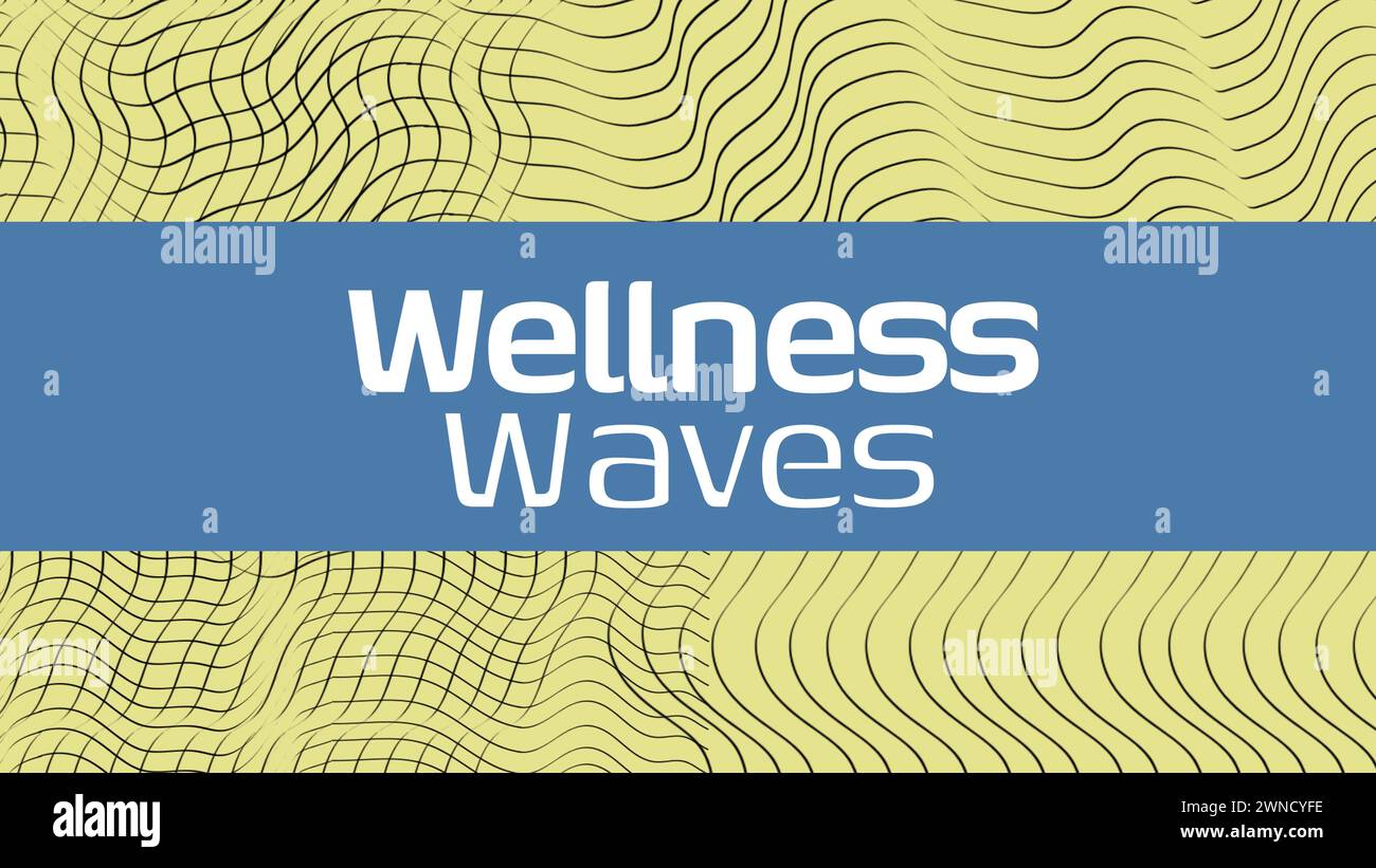 Wellness waves text in white on blue band over black wavy lines on yellow background Stock Photo ...