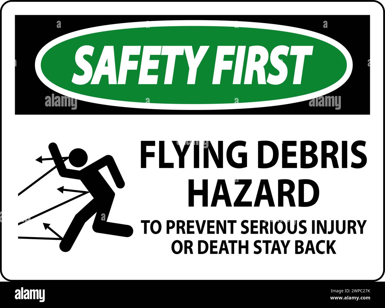 Safety First Sign, Flying Debris Hazard - To Prevent Serious Injury Or ...