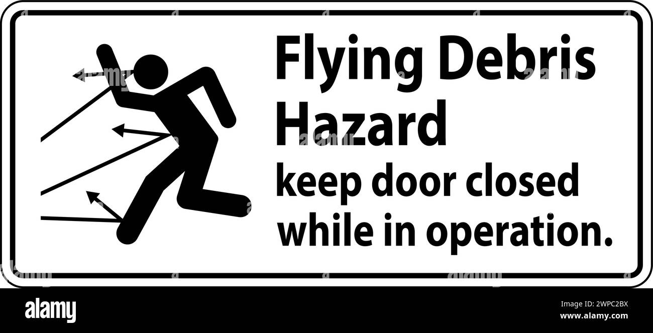 Warning sign indicating the risk of flying debris, advising to keep the ...