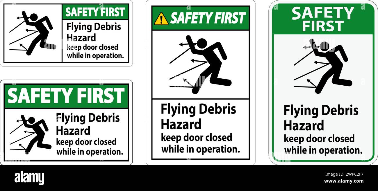 Safety First sign indicating the risk of flying debris, advising to ...
