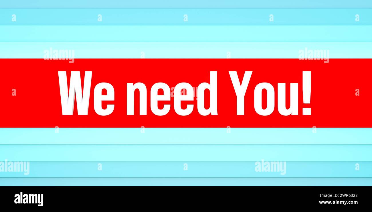 We need you. We need you. Red and blue colored stripes. The text, we ...