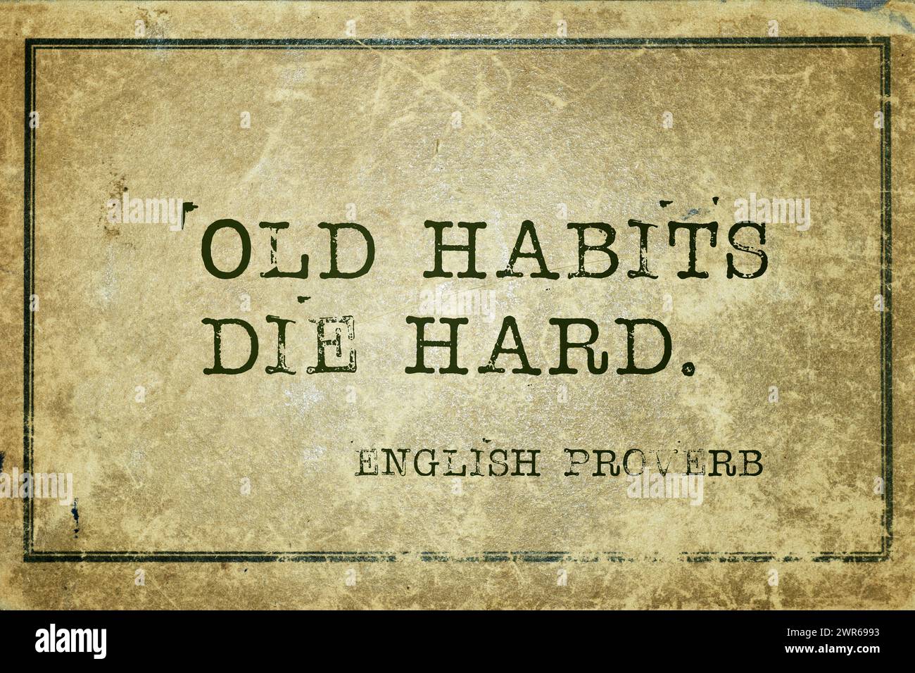 Old habits die hard - ancient English proverb printed on grunge vintage ...
