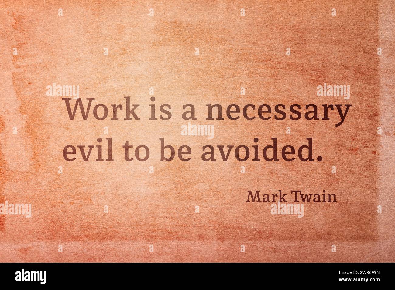 Work is a necessary evil to be avoided - famous American writer Mark ...