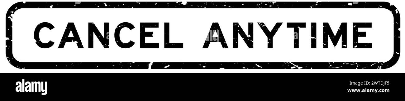 Grunge black cancel anytime word square rubber seal stamp on white background Stock Vector Image ...