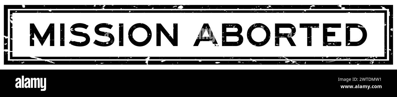 Grunge black mission aborted word square rubber seal stamp on white ...