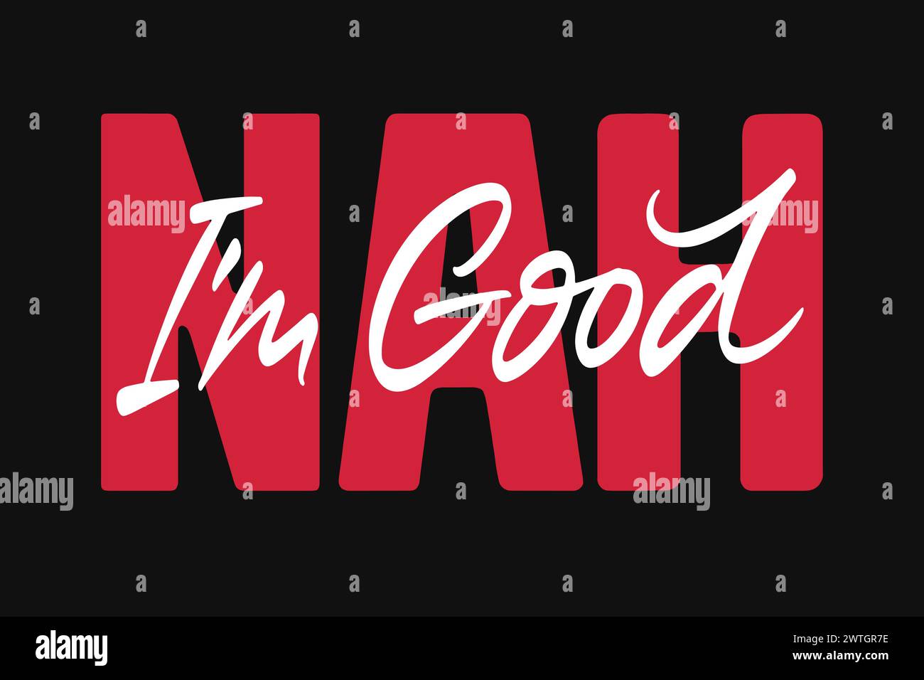 Nah I'm Good vector lettering Stock Vector Image & Art - Alamy