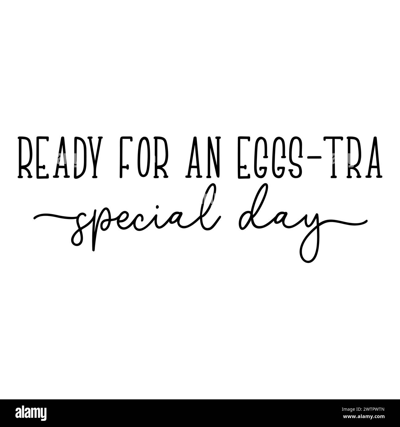 Ready for an egg-stra special day. Easter vector quote Stock Vector Image & Art - Alamy
