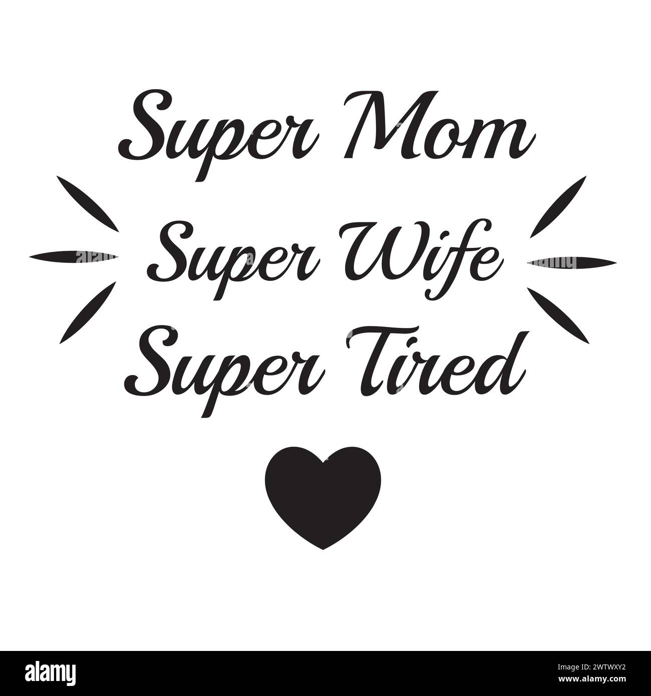 Super Mom Super Wife Super Tired Inspirational Quotes Motivational Typography Lettering Stock