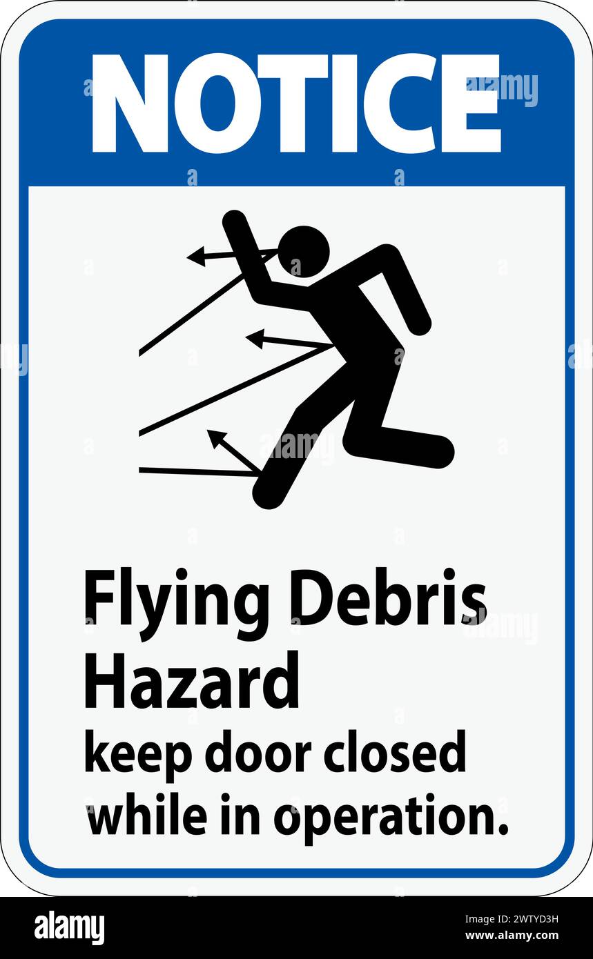 Notice sign indicating the risk of flying debris, advising to keep the ...