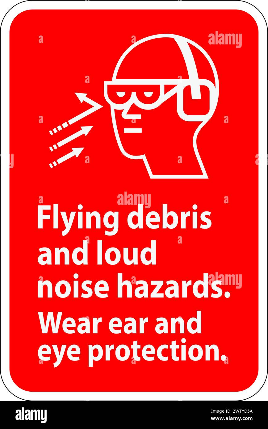 A warning sign depicting the necessity of wearing ear and eye ...