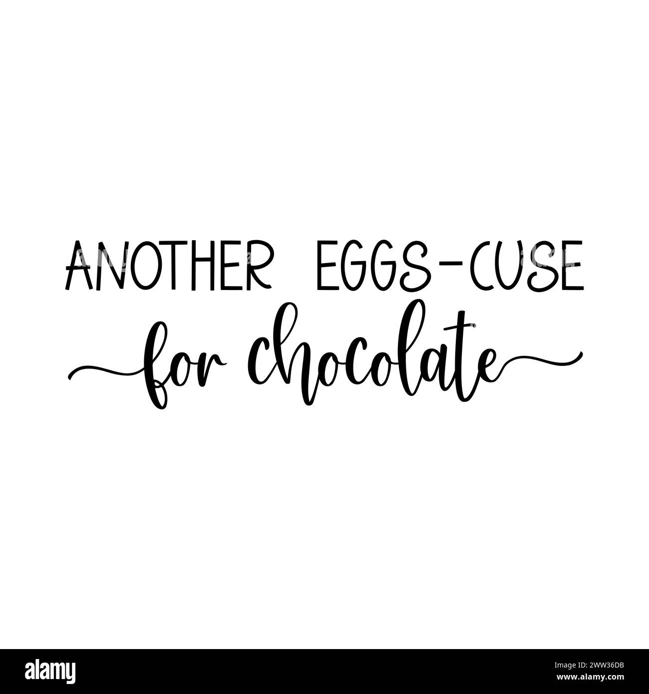 Another eggs-cuse for chocolate. Easter vector quote Stock Vector Image ...