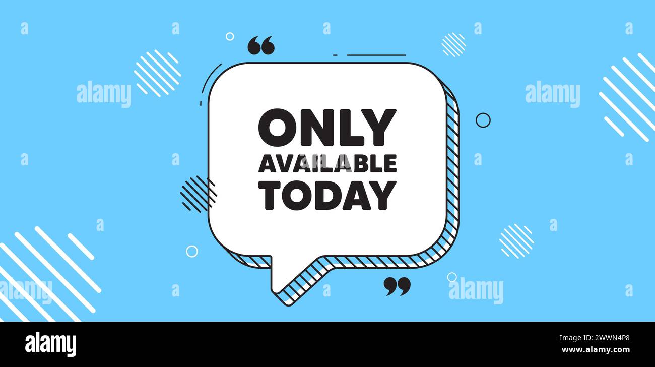 Only available today tag. Special offer price sign. Chat speech bubble ...
