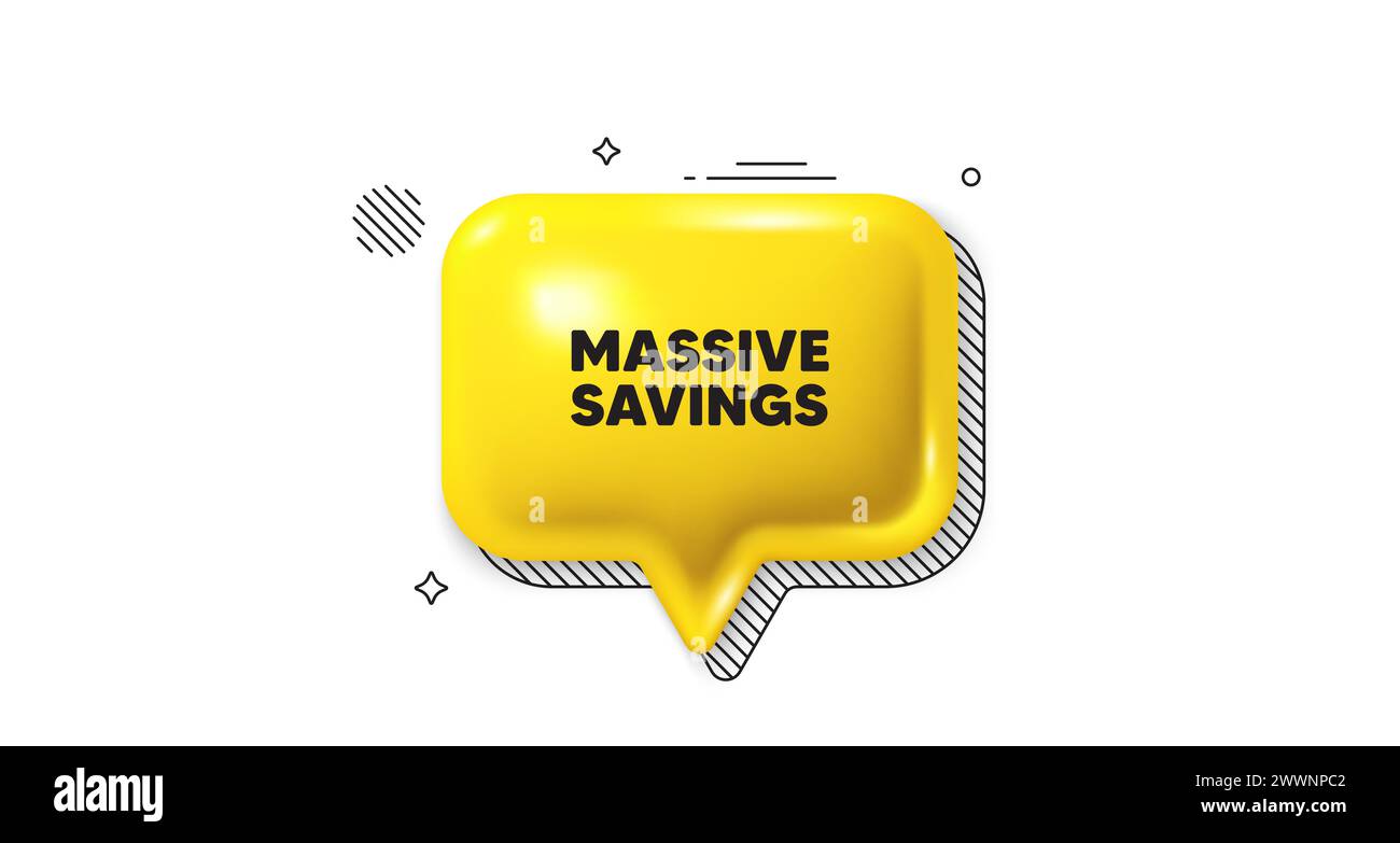 Massive savings tag. Special offer price sign. 3d speech bubble icon ...