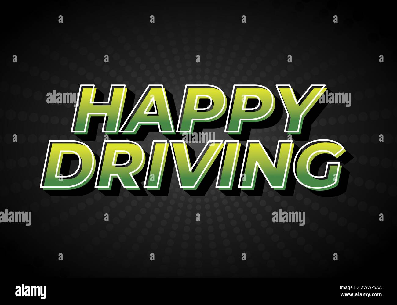 Happy driving. Text effect design in eye catching color and 3D effect ...