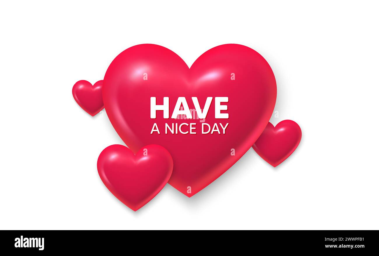 Have a nice day tag. Happy holiday offer. 3d hearts banner. Vector ...
