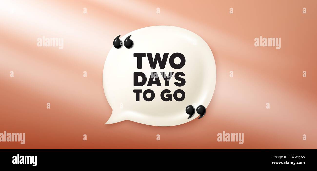 2 days to go symbol. Special offer price sign. Chat speech bubble 3d ...
