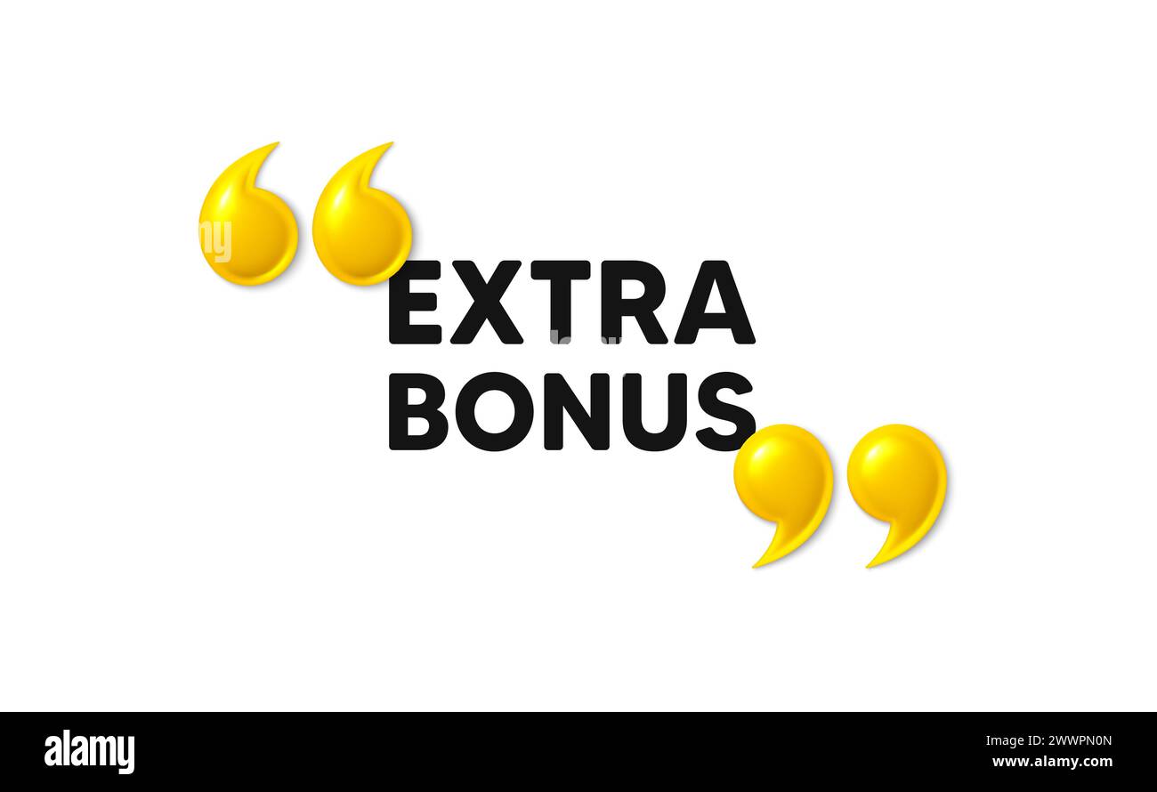 Extra bonus offer symbol. Special gift promo sign. 3d quotation marks ...