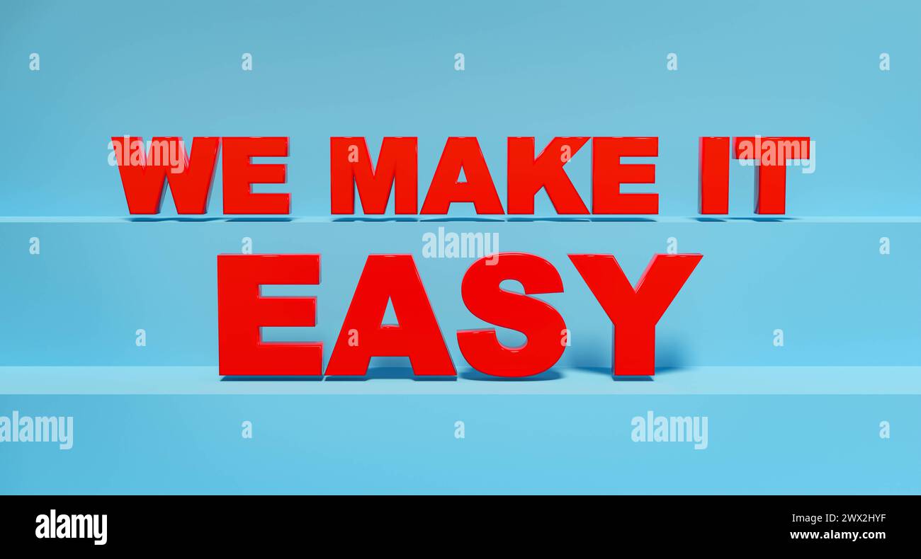 We make it easy. We make it easy. Red shiny plastic letters, blue ...