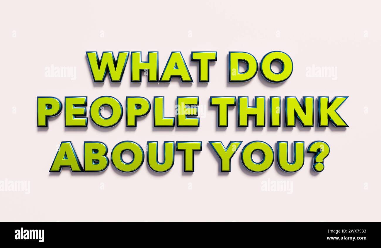 What do people think about you What do people think about you Words in ...