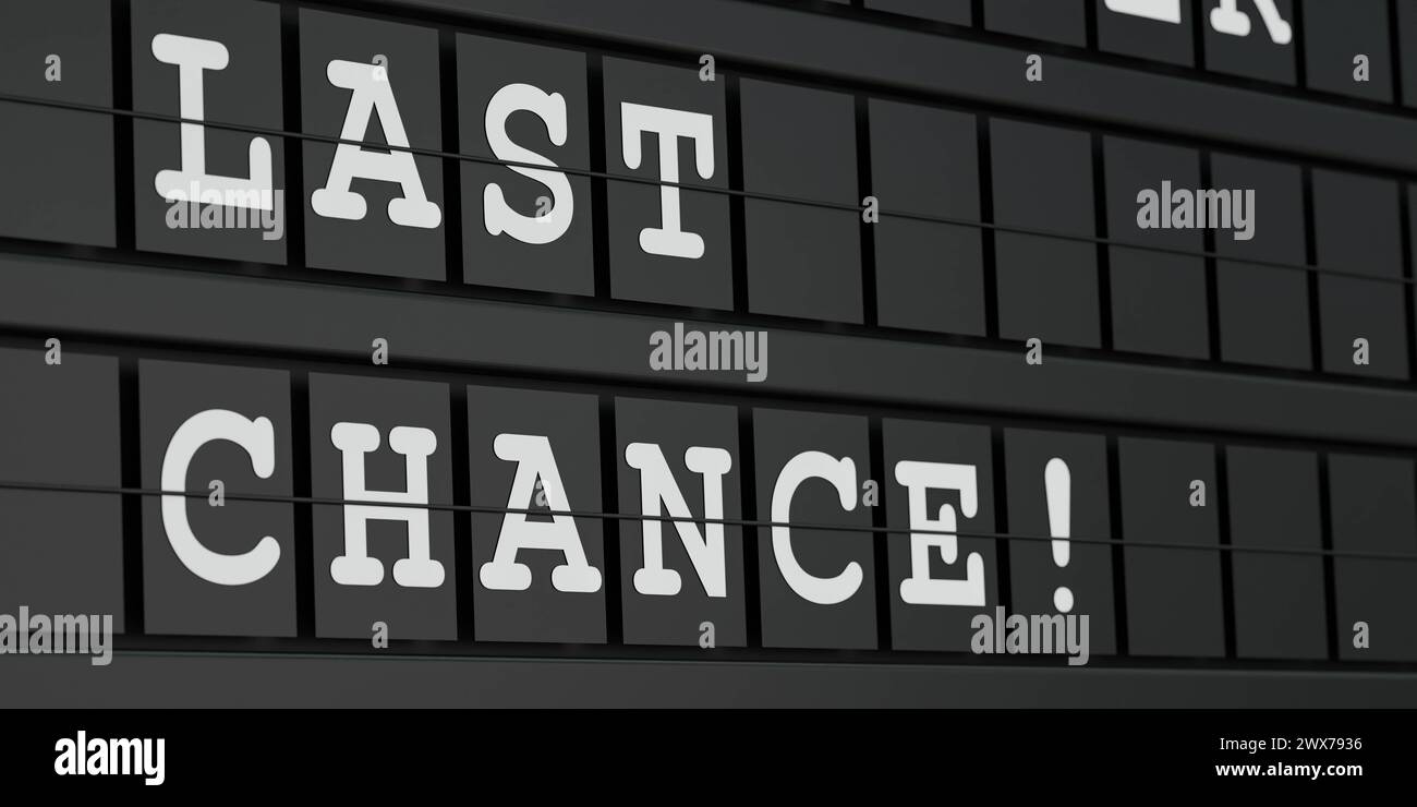 Last Chance Last chance. Black timetable display with white text ...