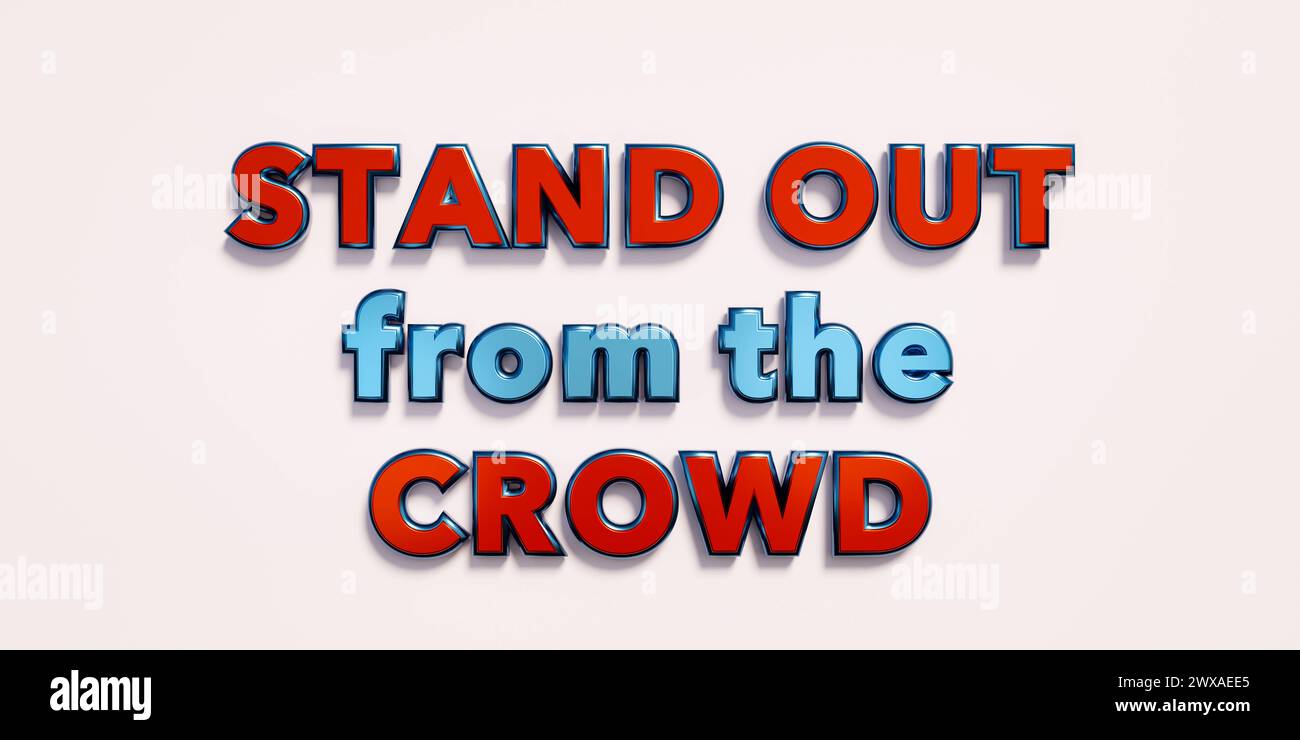 Stand Out From The Crowd Stand Out From The Crowd Words In Red And stand-out-from-the-crowd-stand-out-from-the-crowd-words-in-red-and