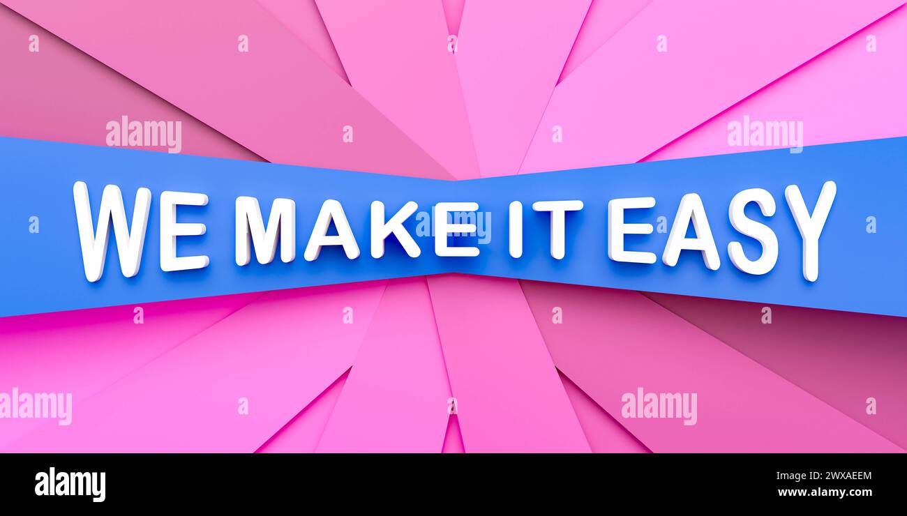 We make it easy. We make it easy. Pink and blue paper stripes. The text ...