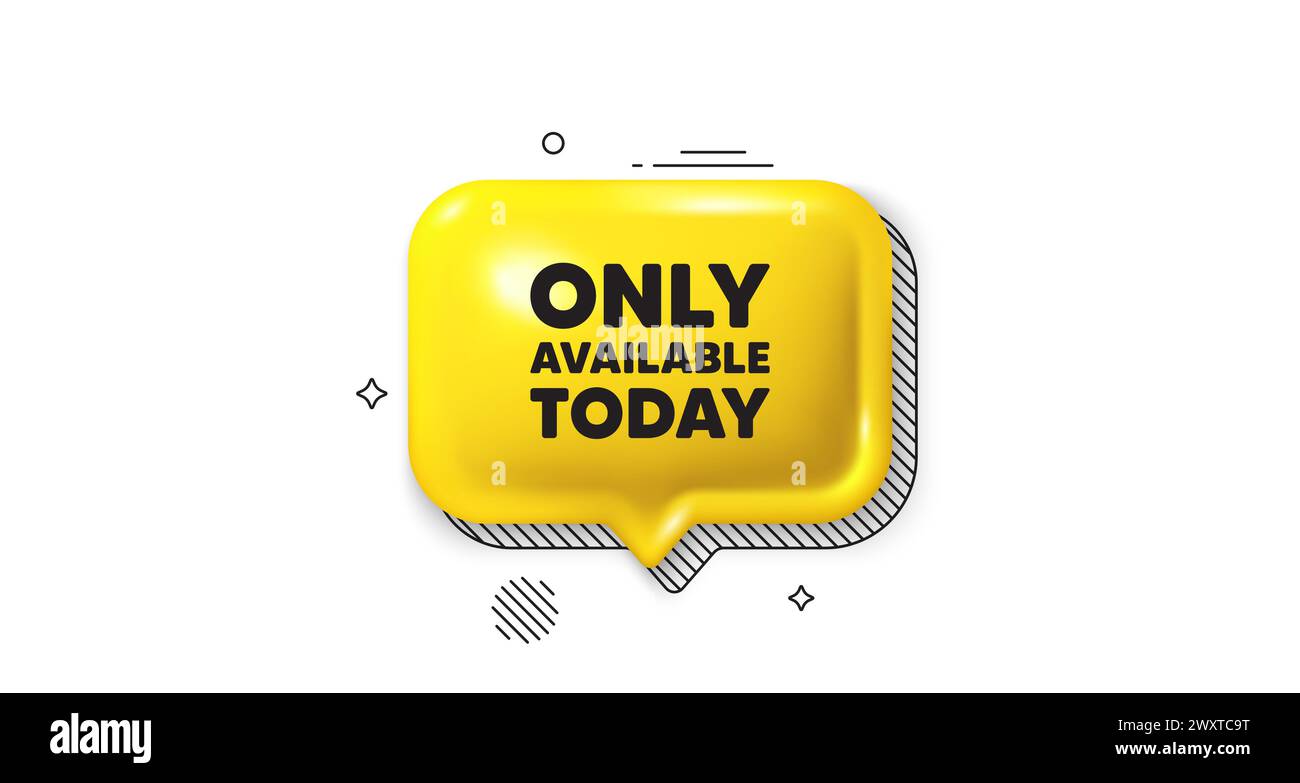 Only available today tag. Special offer price sign. 3d speech bubble ...