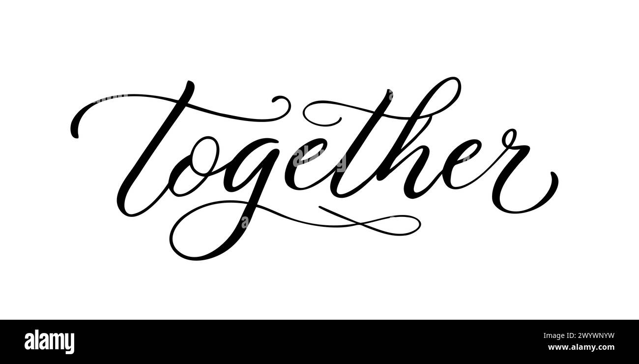 Together - Handwritten text in calligraphic style on a white background ...