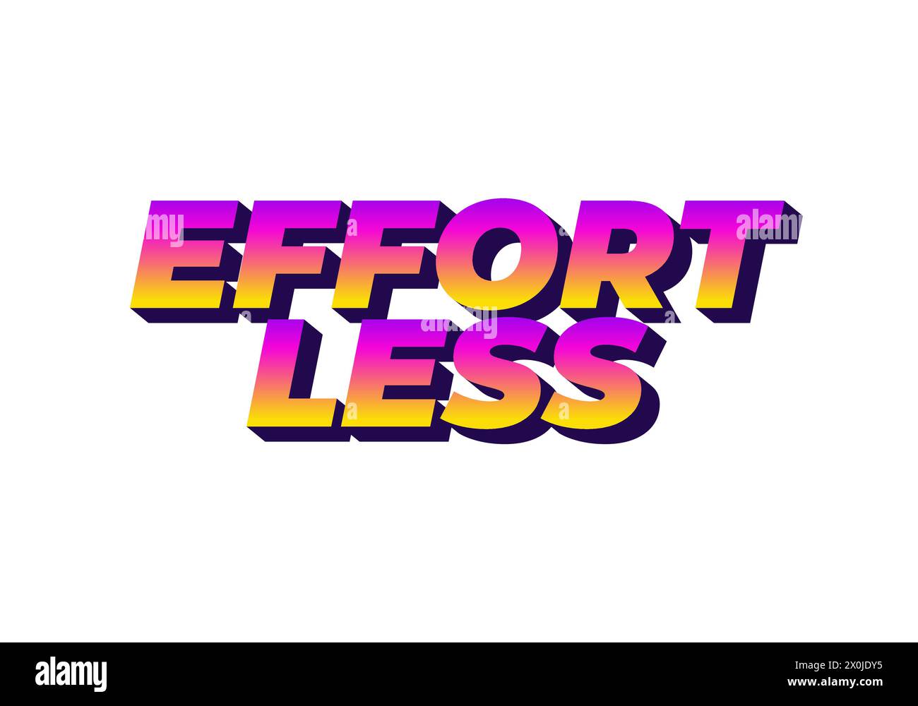 Effortless. Text effect design in 3D look with eye catching colors ...