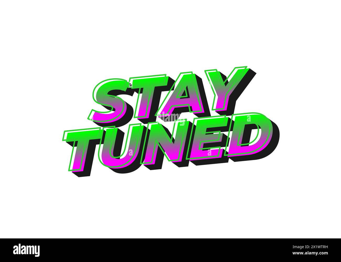 Stay tuned. Text effect design in eye catching color with 3D look style ...