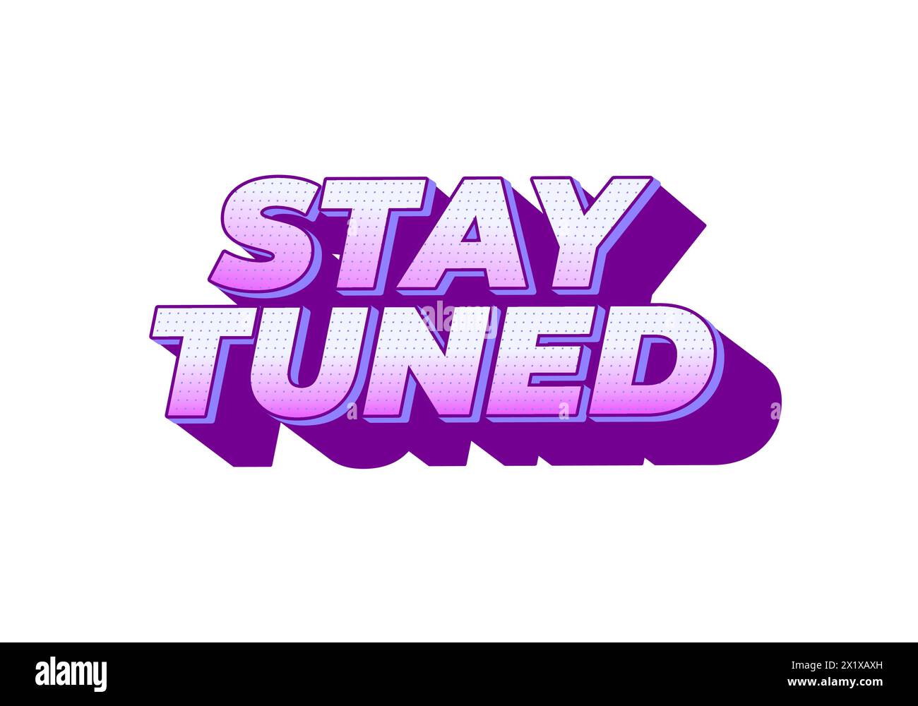 Stay tuned. Text effect design in eye catching color with 3D look style ...