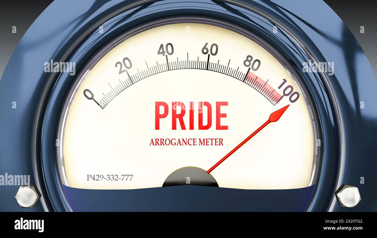 Pride and Arrogance Meter that is hitting a full scale, showing a very high level of pride ...