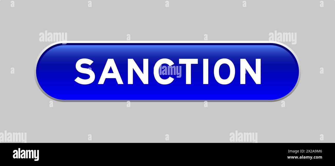 Blue color capsule shape button with word sanction on gray background ...
