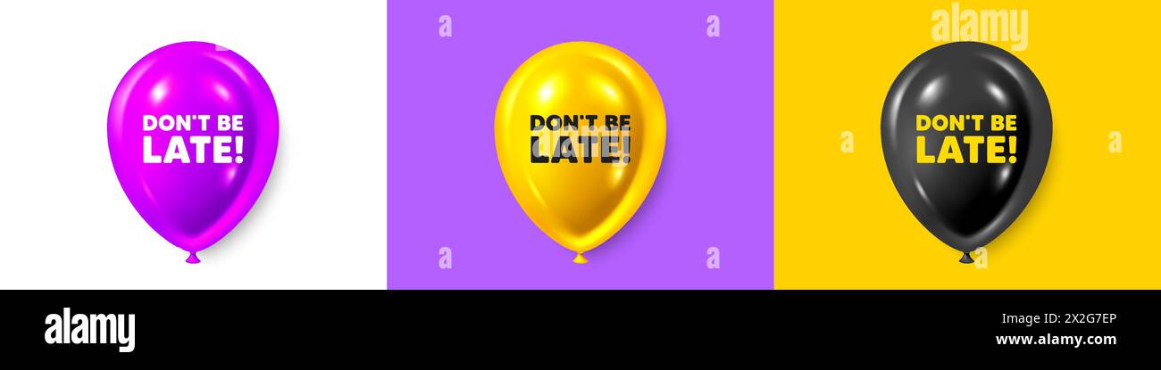 Dont be late tag. Special offer price sign. Birthday balloons 3d icons ...