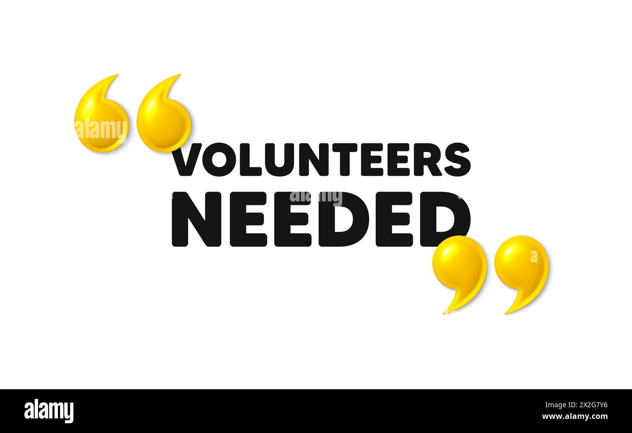 Volunteers needed symbol. Volunteering service sign. 3d quotation marks ...