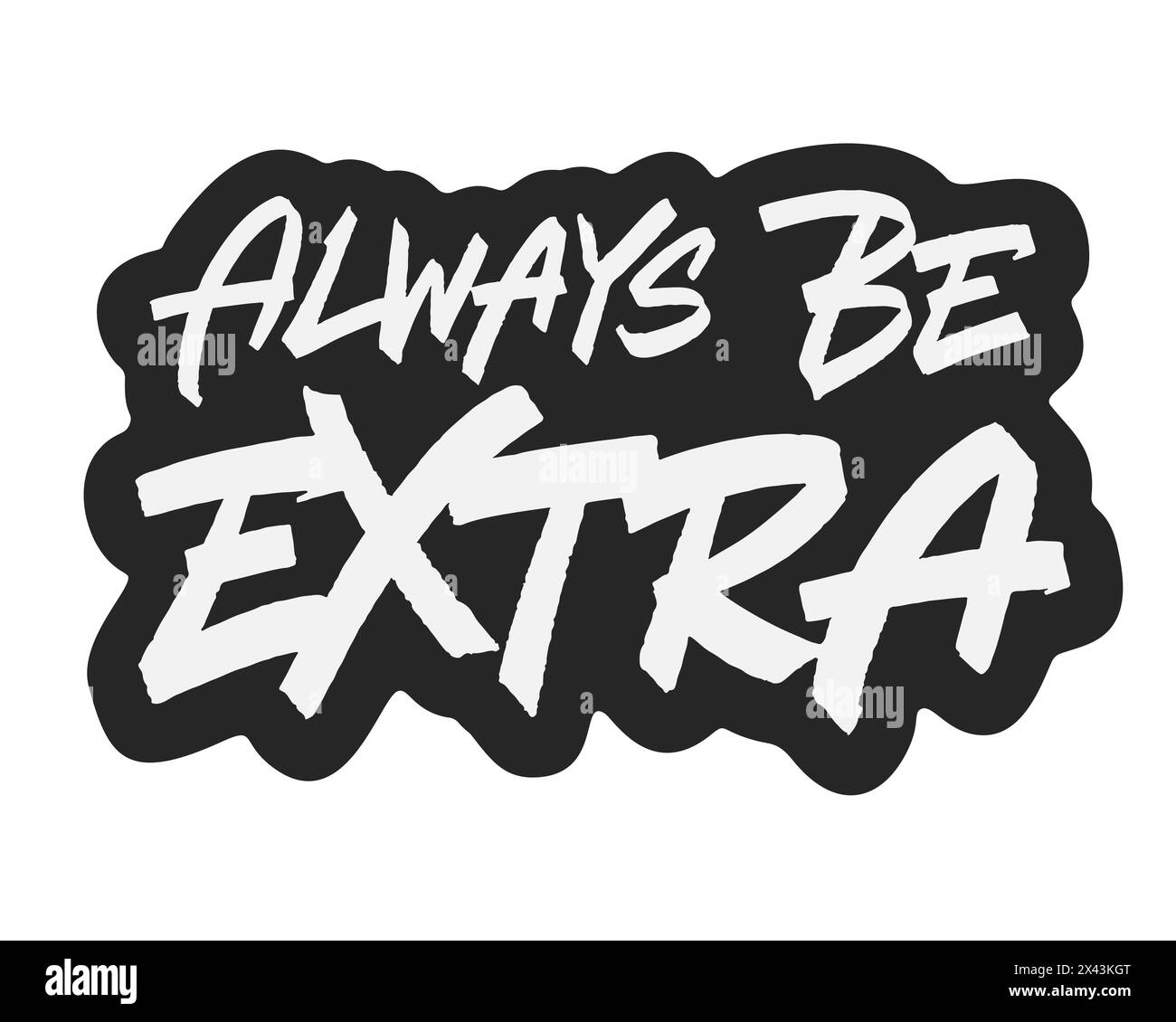 Always Be Extra Stock Vector Image & Art - Alamy