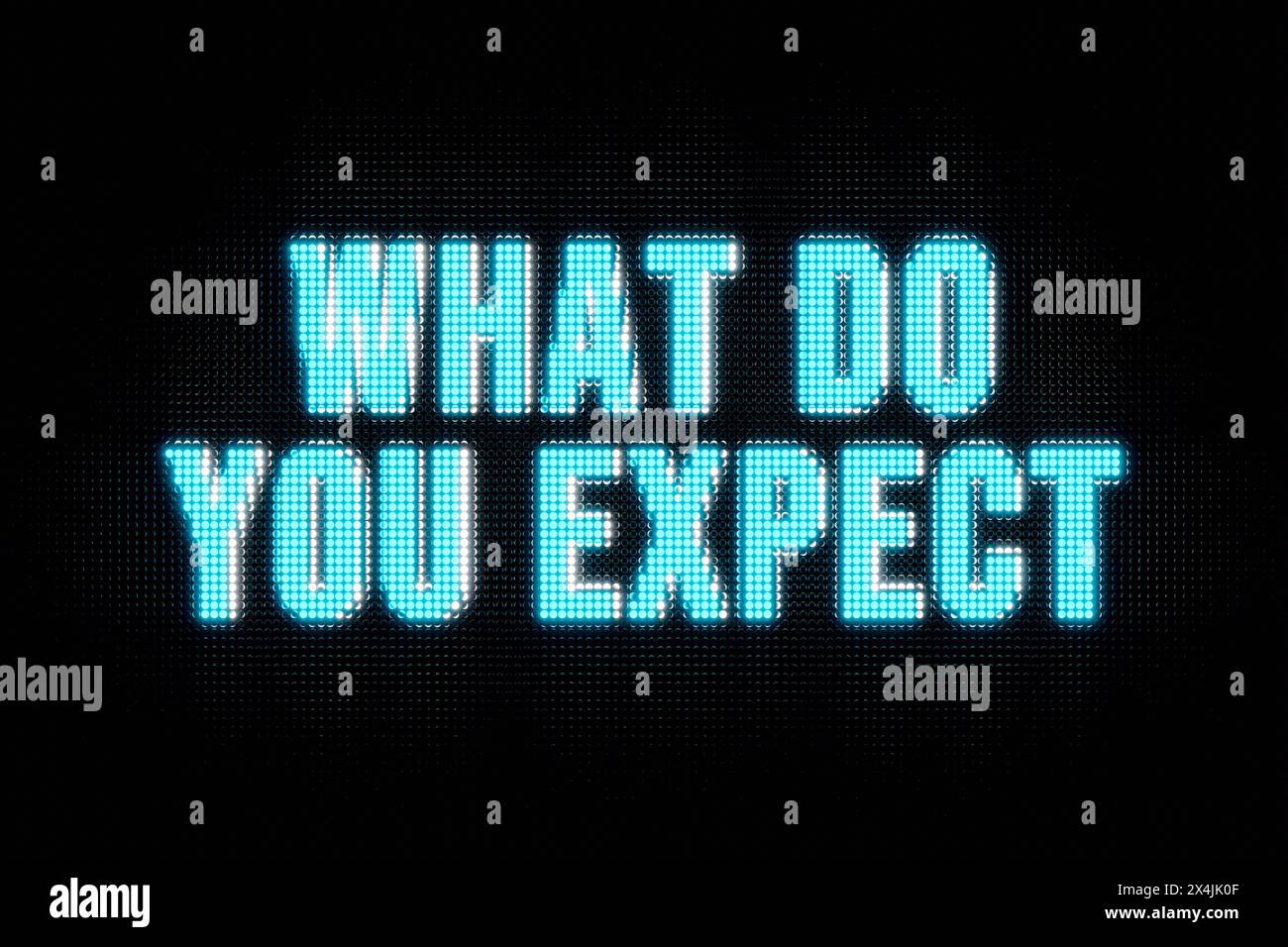 What do you expect What do you expect Banner in blue capital letters. The text, what do you ...