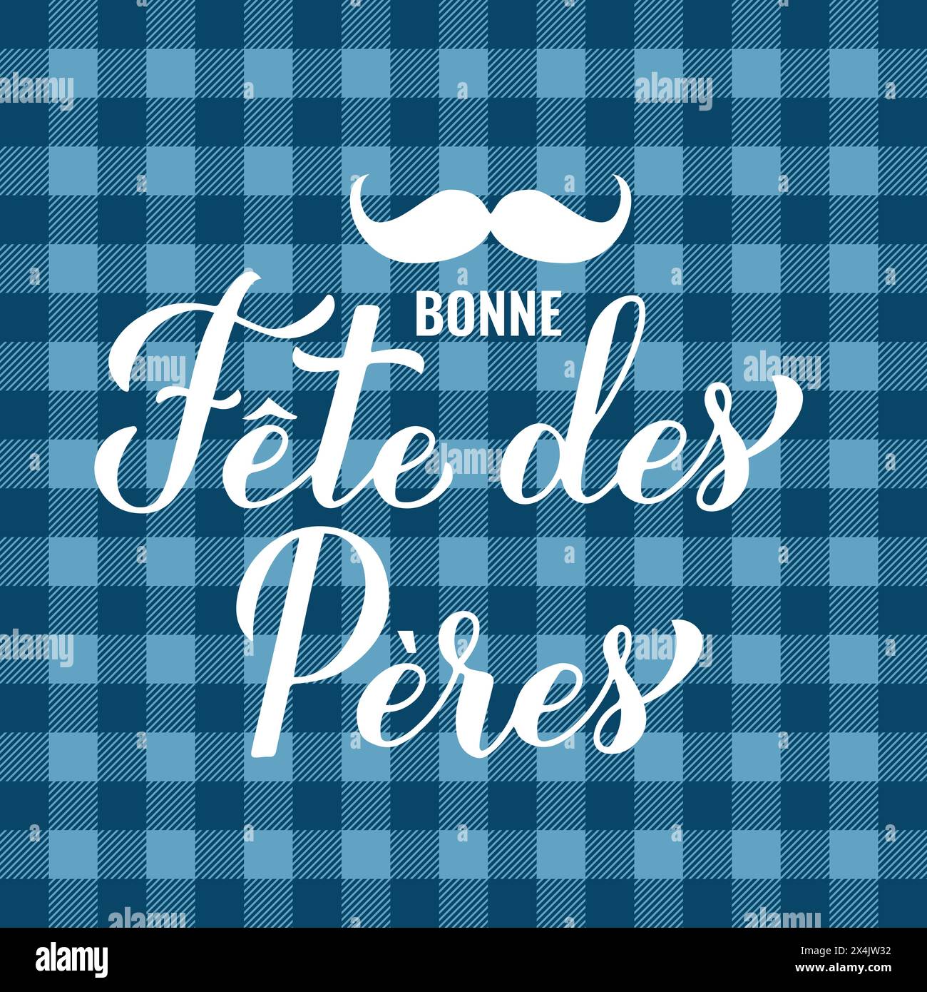 Bonne fete des peres calligraphy lettering on blue buffalo plaid ...