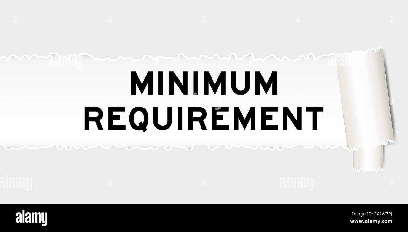 Ripped gray paper background that have word minimum requirement under ...