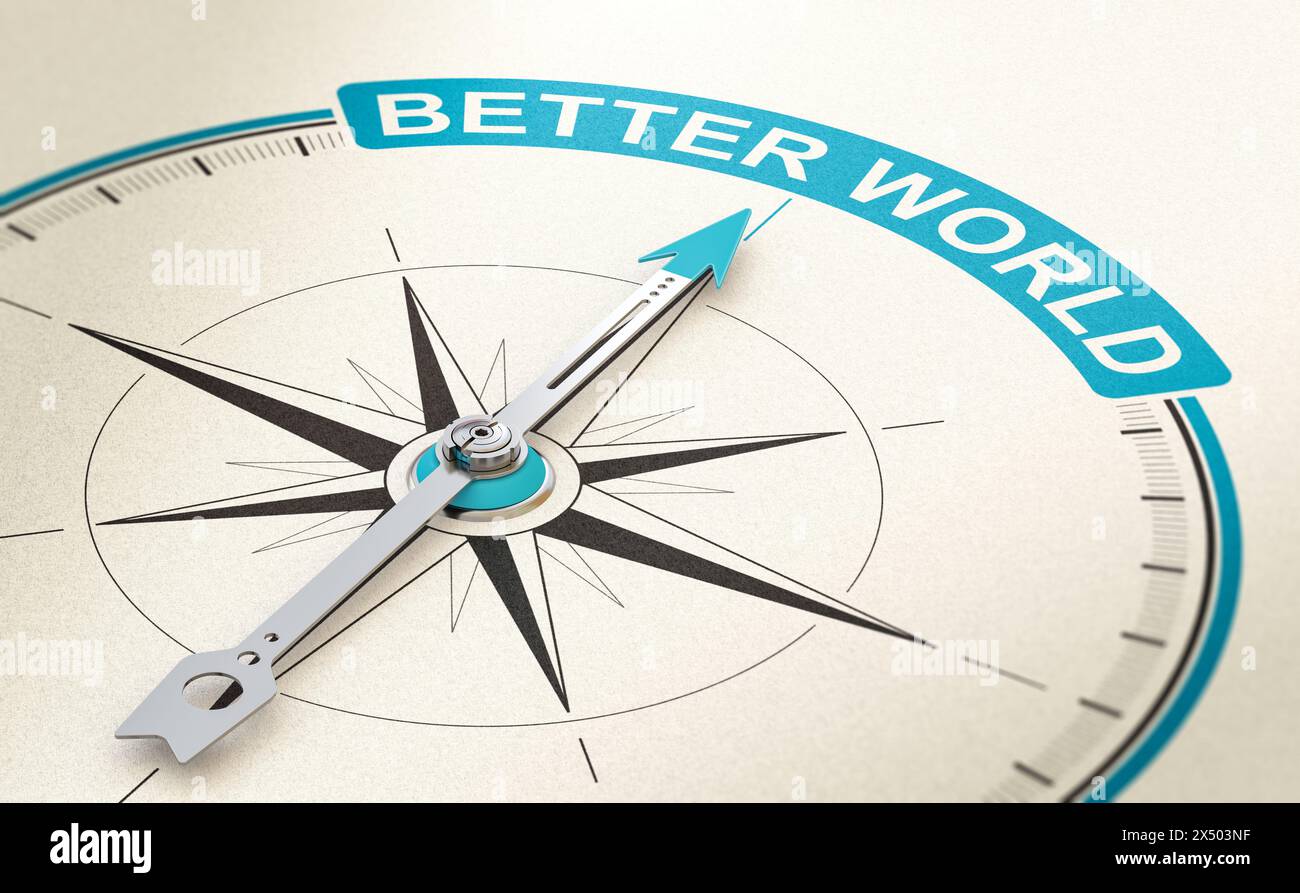 Compass pointing the text better world. Concept of hope and positive ...