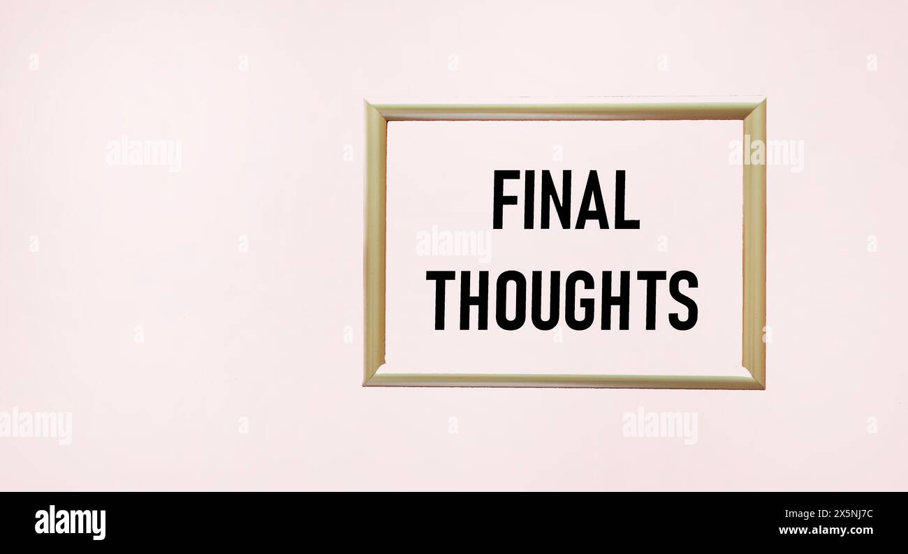 Text quote Final Thoughts in frame, concept background Stock Photo - Alamy