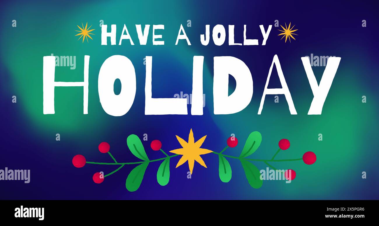 Image of have a jolly holiday and ivy over green and blue background ...